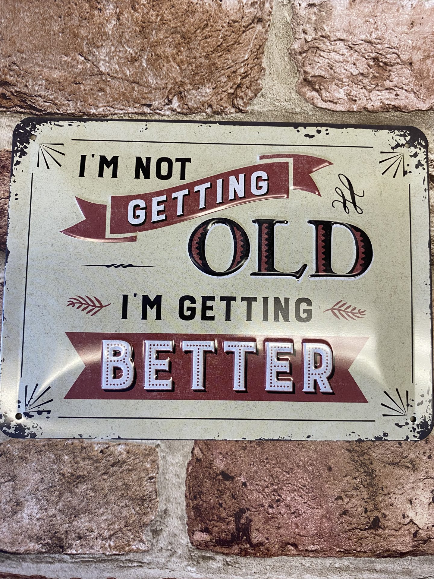 Metal Sign Embossed Small, I’m Not Getting Old I’m Getting Better ...