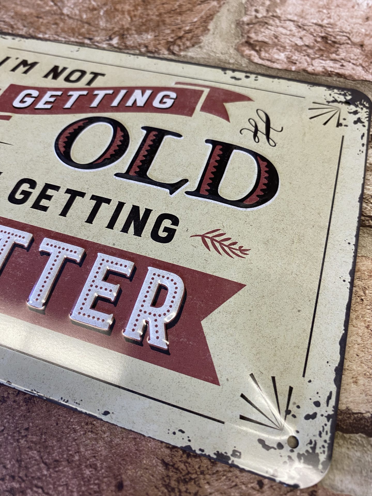 Metal Sign Embossed Small, I’m Not Getting Old I’m Getting Better ...
