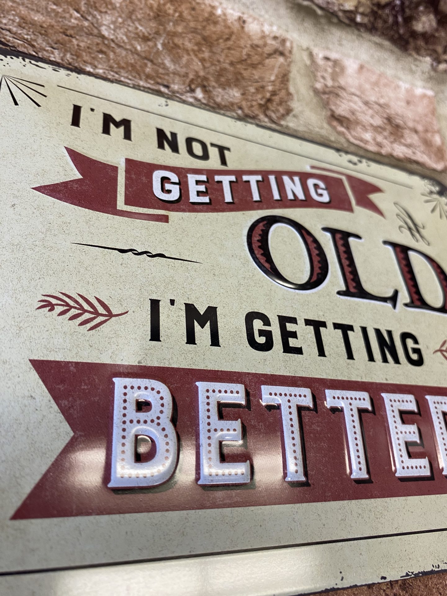Metal Sign Embossed Small, I’m Not Getting Old I’m Getting Better ...